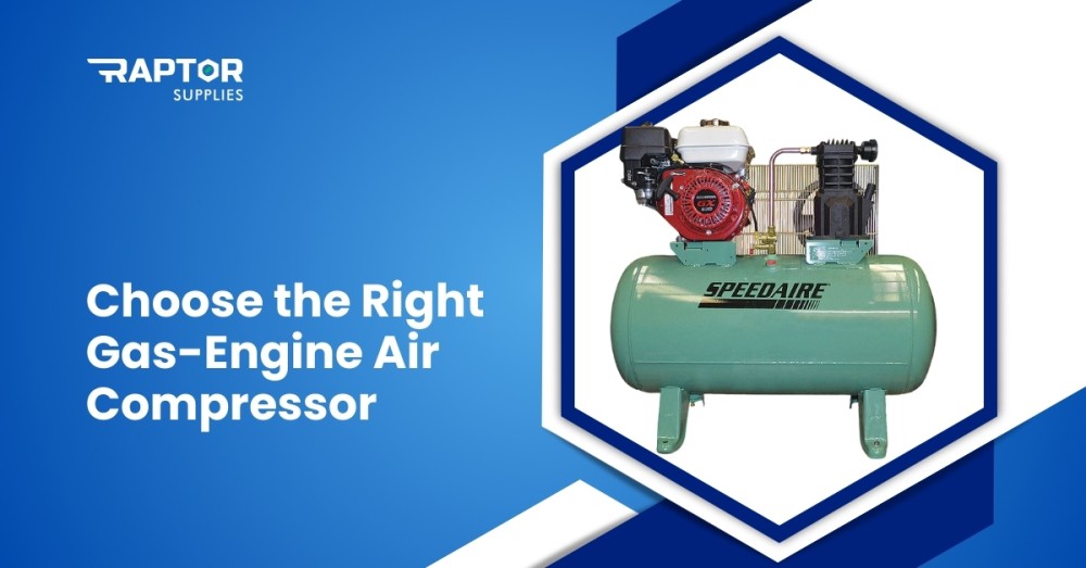 Choose the Right Gas-Engine Air Compressor - Raptor Supplies Blog